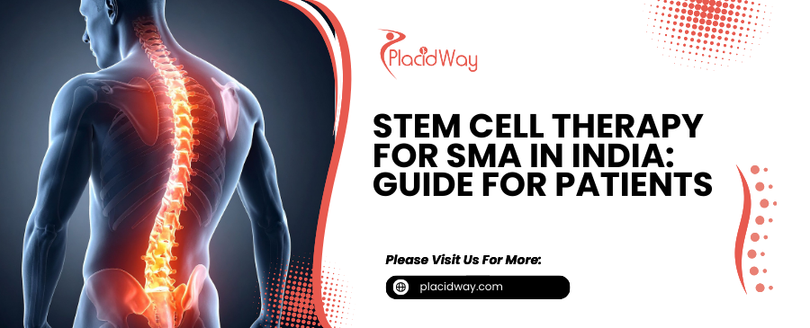 Stem Cell Therapy For SMA In India: 2025 Treatment Guide